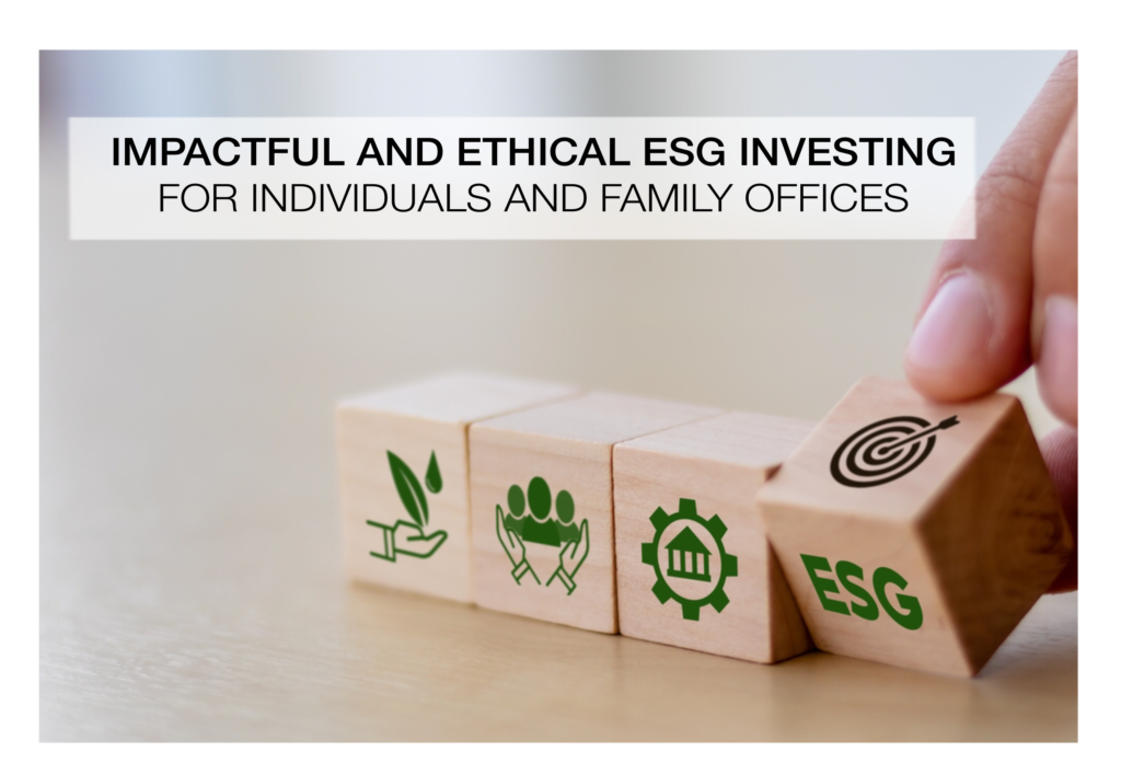 Impactful and ethical ESG investing for individuals and family offices ...