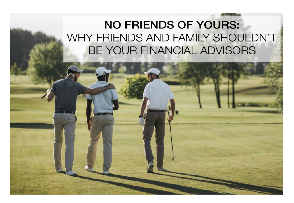 No Friends of yours: Why friends and family shouldn’t be your financial ...